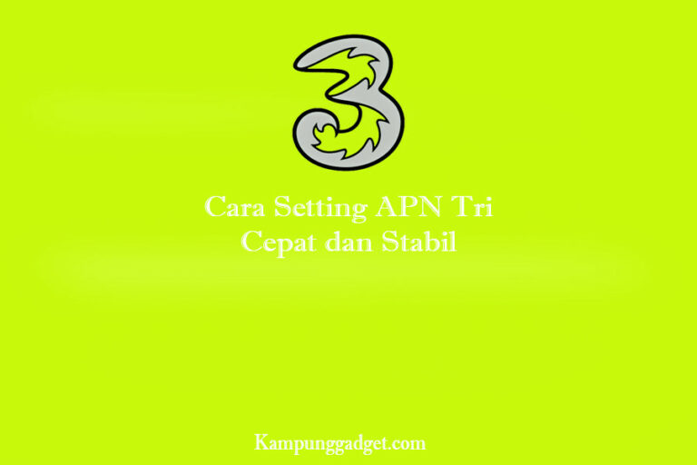 √ 10+ Cara Setting APN Tri Tercepat dan Stabil [Update]