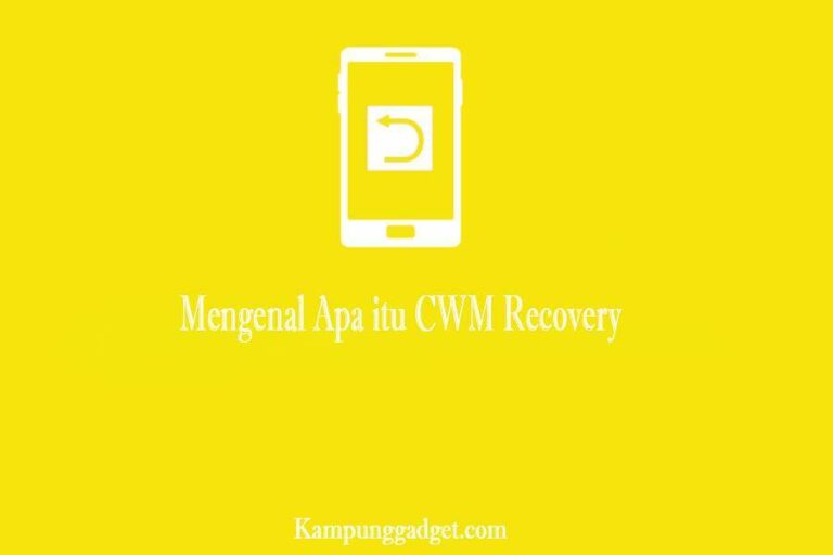 Mengenal Apa itu CWM Recovery dan Cara Instal di Android [Lengkap]