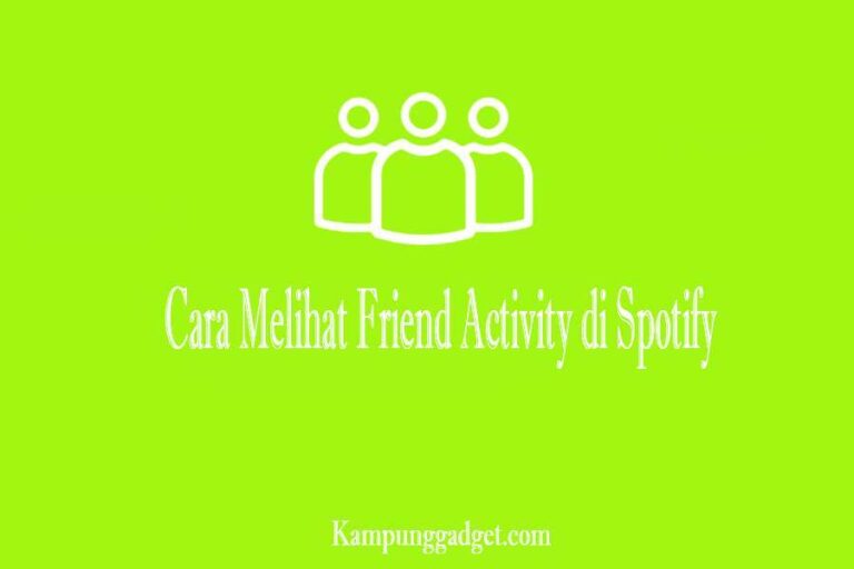 4+ Cara Melihat Friend Activity di Spotify Untuk Lihat Lagu