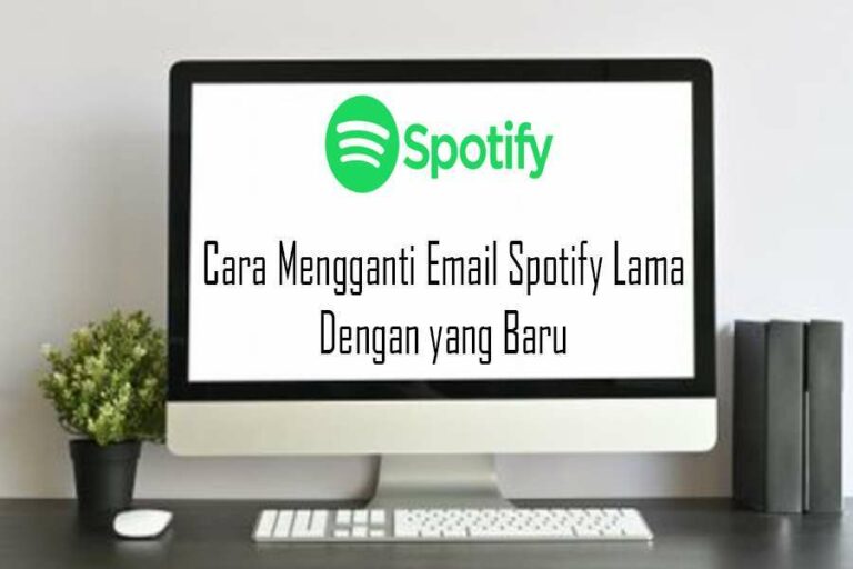 2 Cara Mengganti Email Spotify Lama Dengan yang Baru