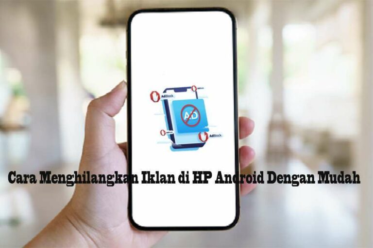 7 Cara Menghilangkan Iklan di HP Android Dengan Mudah